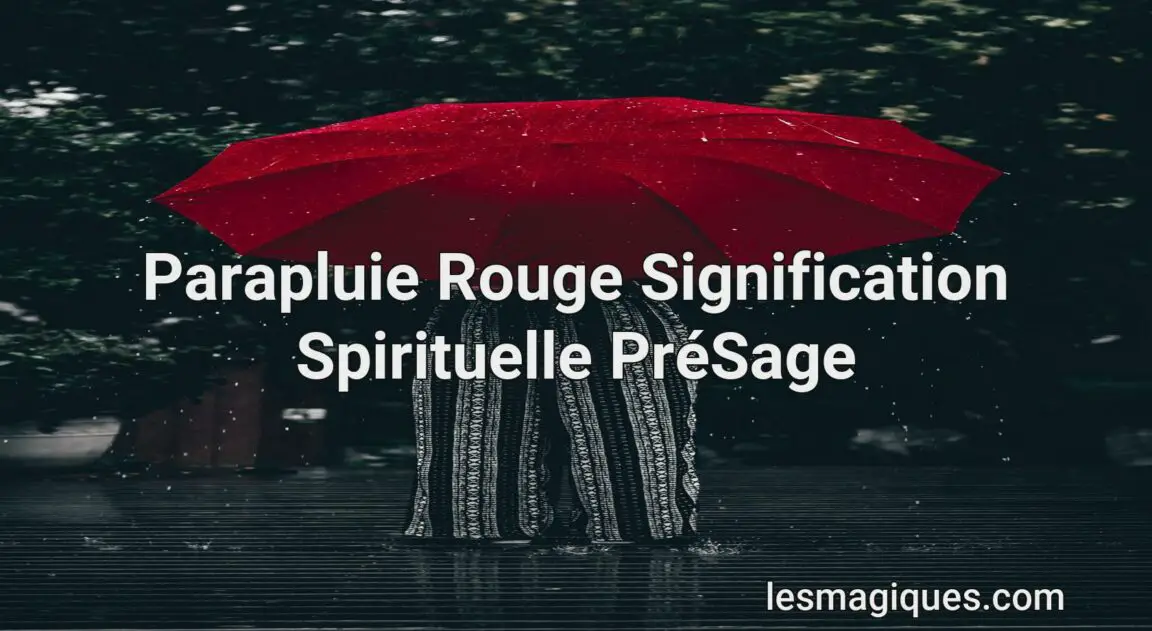 Signification Spirituelle Parapluie Rouge [ Interprétation et Présage ]