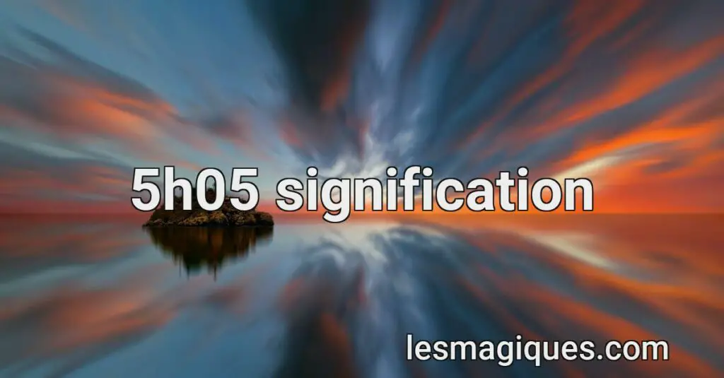 5H05 Signification De L'Heure Miroir et Symbolisme