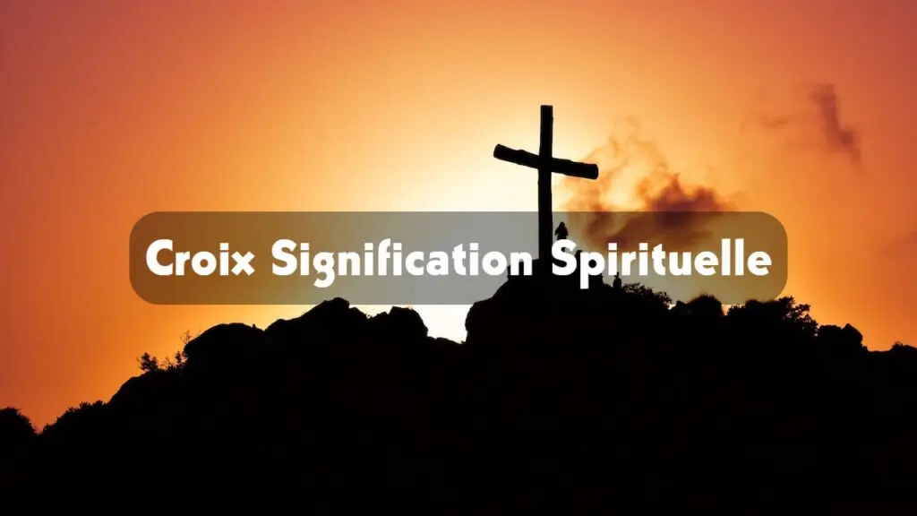 Croix Signification Spirituelle & Symbolisme
